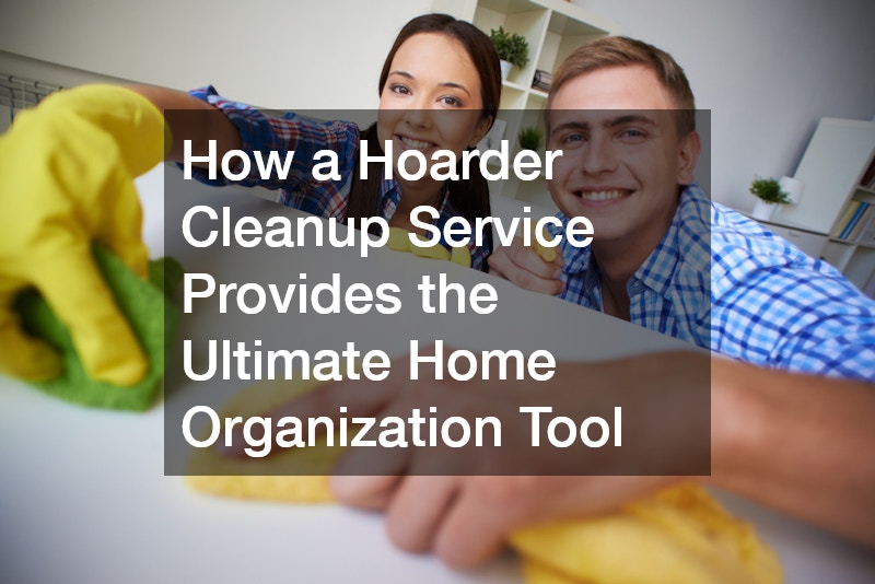 How a Hoarder Cleanup Service Provides the Ultimate Home Organization ...